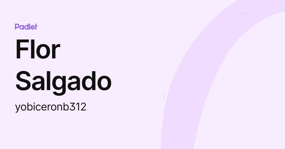 Flor Salgado (yobiceronb312) profile | Padlet