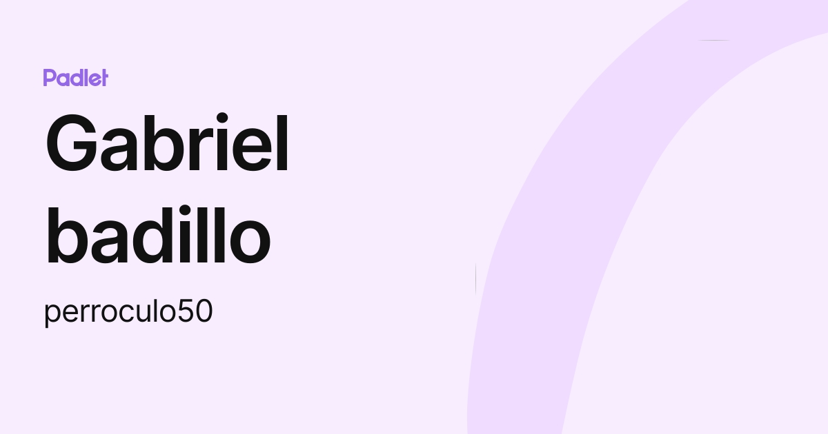Gabriel badillo (perroculo50) profile | Padlet
