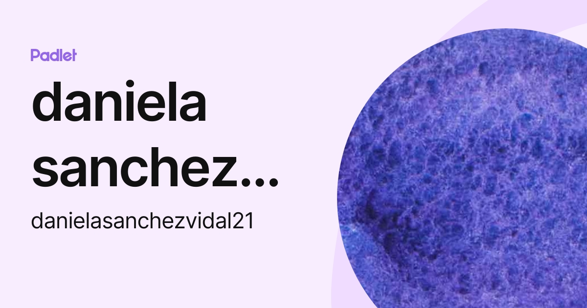 daniela sanchez vidal (danielasanchezvidal21) profile | Padlet