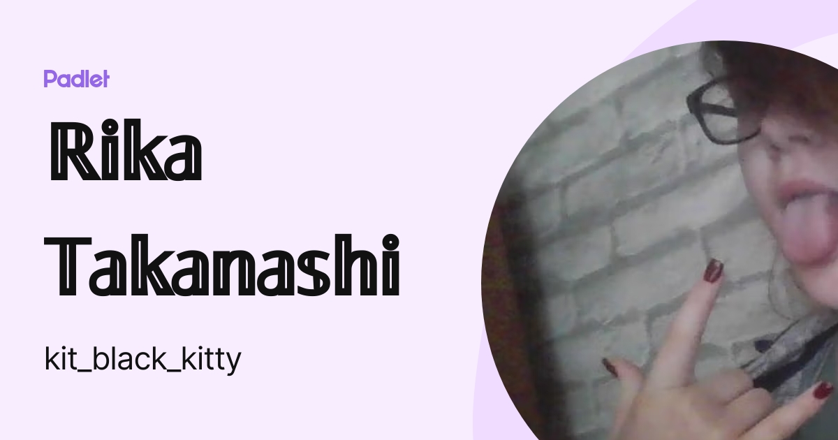 ℝ𝕚𝕜𝕒 𝕋𝕒𝕜𝕒𝕟𝕒𝕤𝕙𝕚 (kit_black_kitty) profile | Padlet