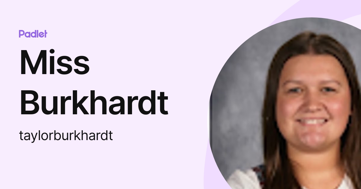 Miss Burkhardt (taylorburkhardt) profile | Padlet