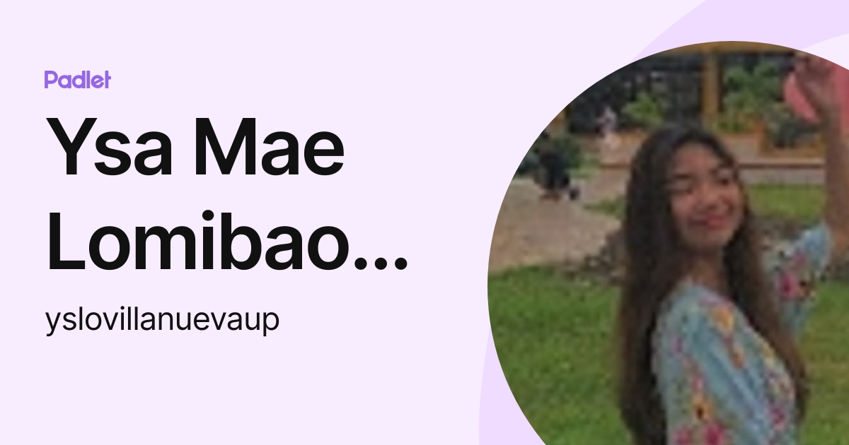 Ysa Mae Lomibao Villanueva (yslovillanuevaup) profile | Padlet