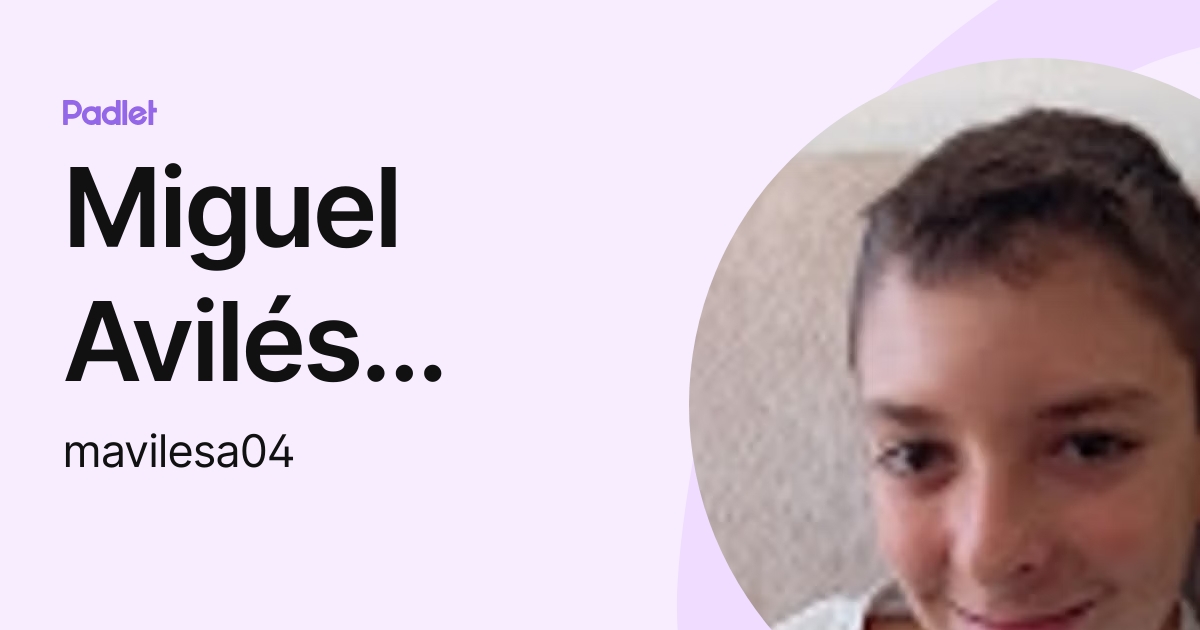 Miguel Avilés Anes (mavilesa04) profile | Padlet