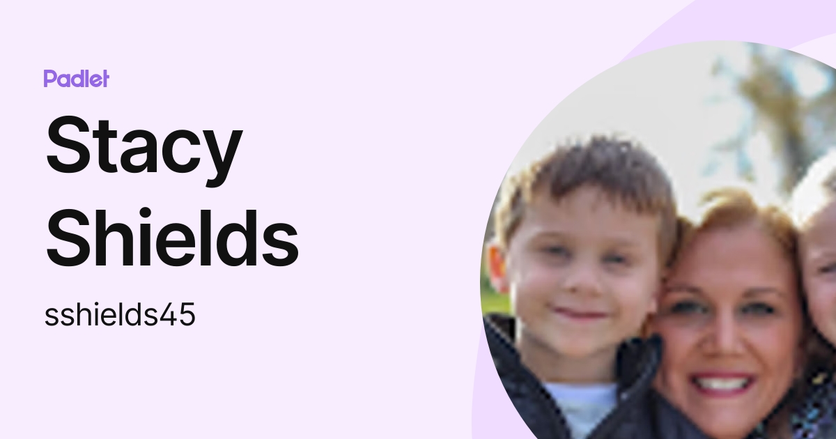 Stacy Shields (sshields45) profile | Padlet