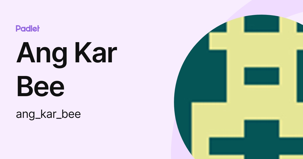 Ang Kar Bee (ang_kar_bee) profile | Padlet