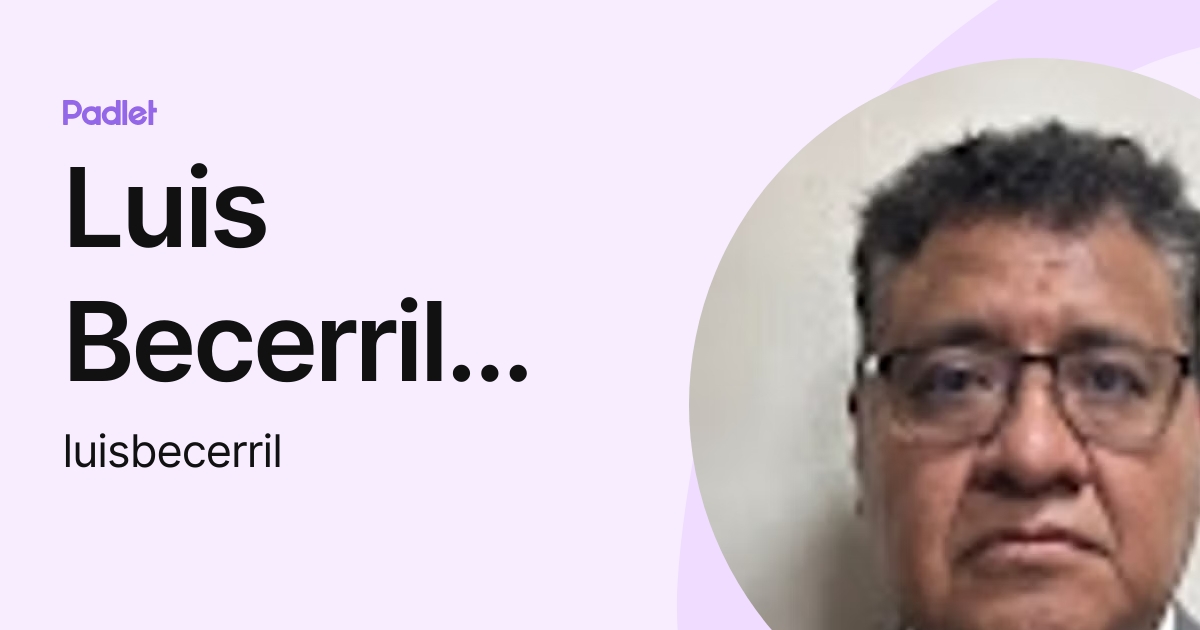 Luis Becerril Espinosa (luisbecerril) profile | Padlet