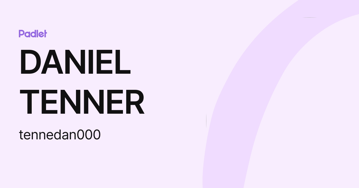 DANIEL TENNER (tennedan000) profile | Padlet