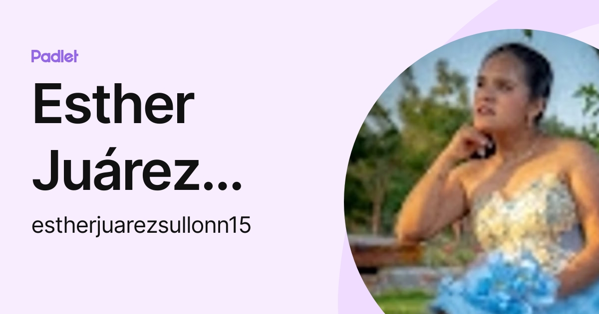 Esther Juárez sullon (estherjuarezsullonn15) profile | Padlet