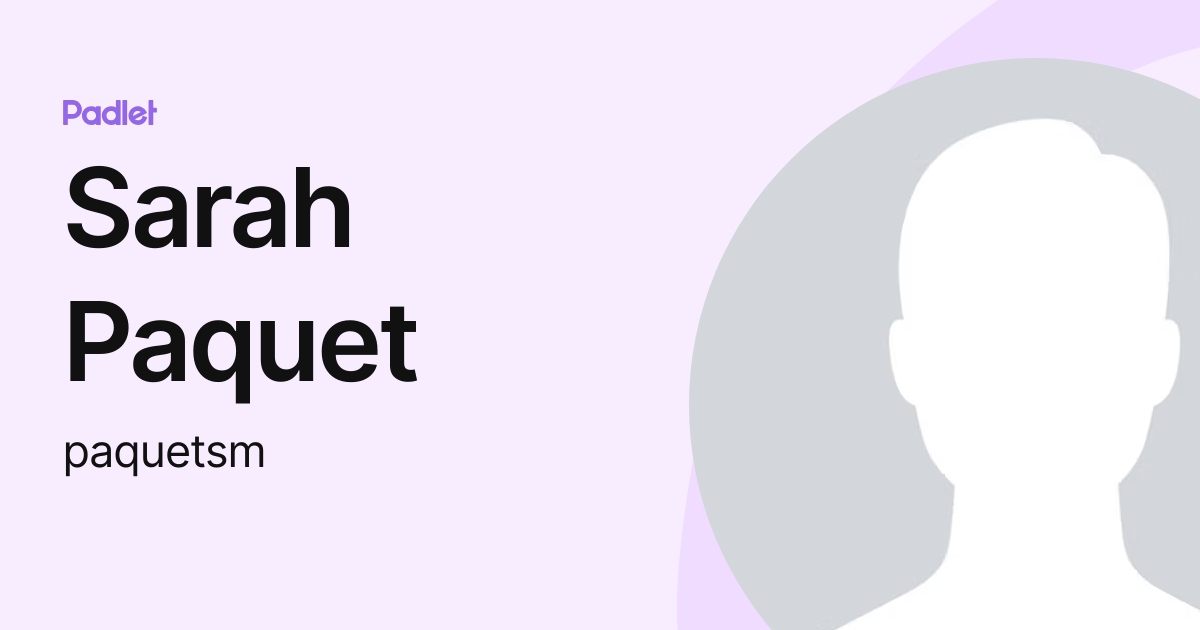 Sarah Paquet (paquetsm) profile | Padlet