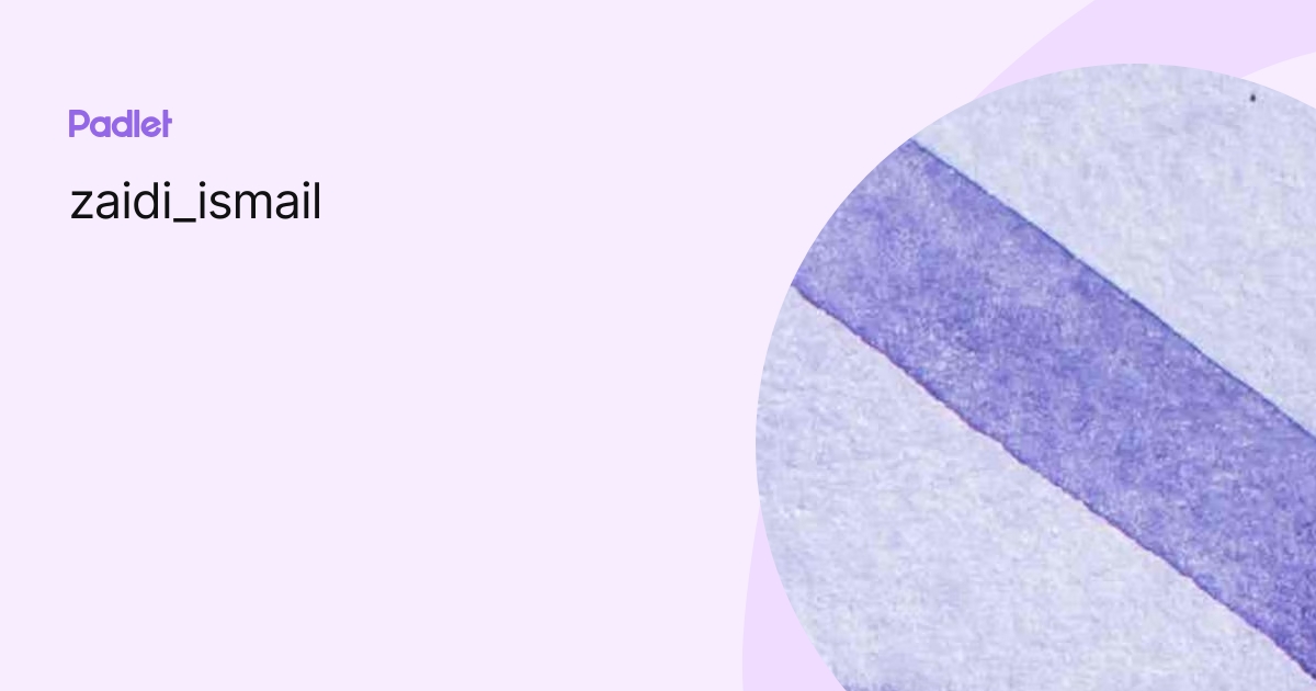 zaidi_ismail profile | Padlet