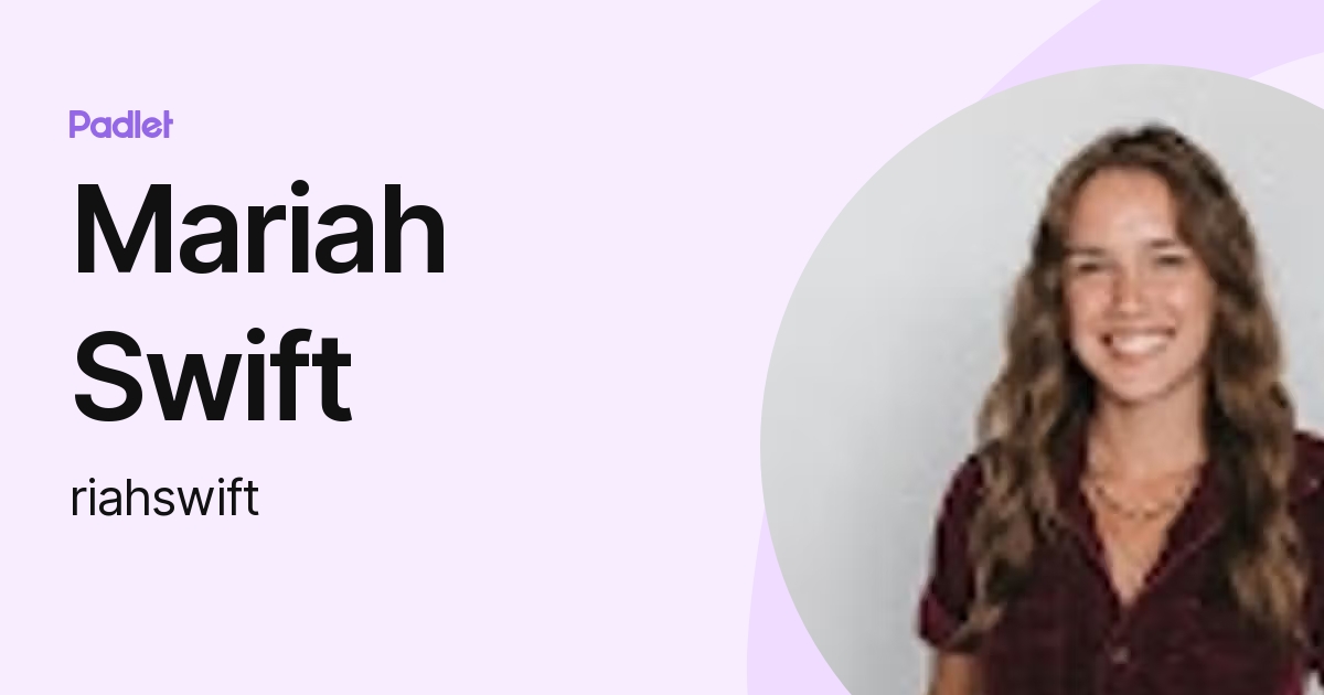 Mariah Swift (riahswift) profile | Padlet