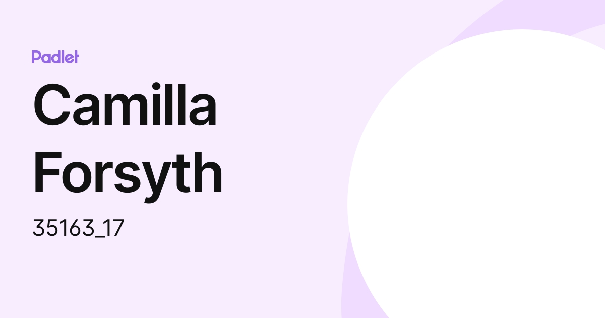 Camilla Forsyth (35163_17) profile | Padlet