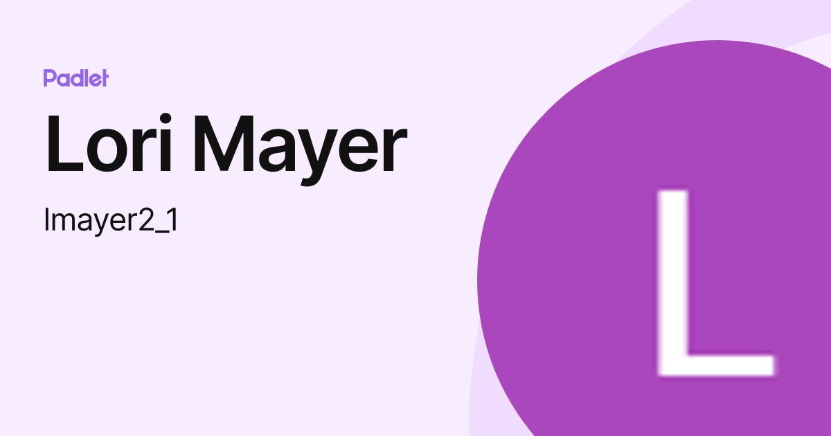 Lori Mayer (lmayer2_1) profile | Padlet