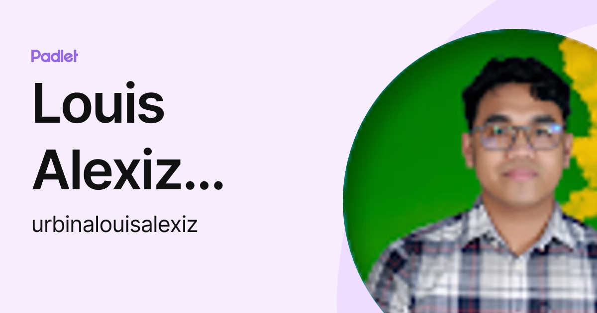 Louis Alexiz Urbina (urbinalouisalexiz) profile | Padlet