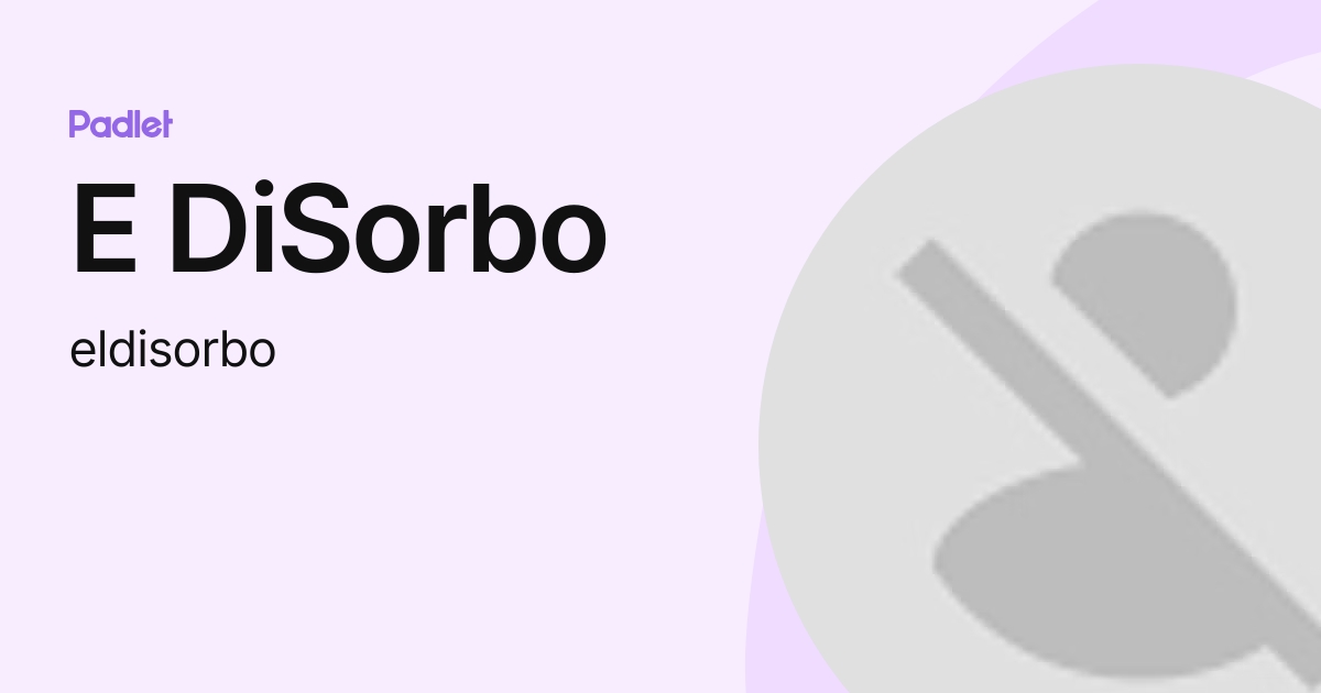 E DiSorbo (eldisorbo) profile | Padlet