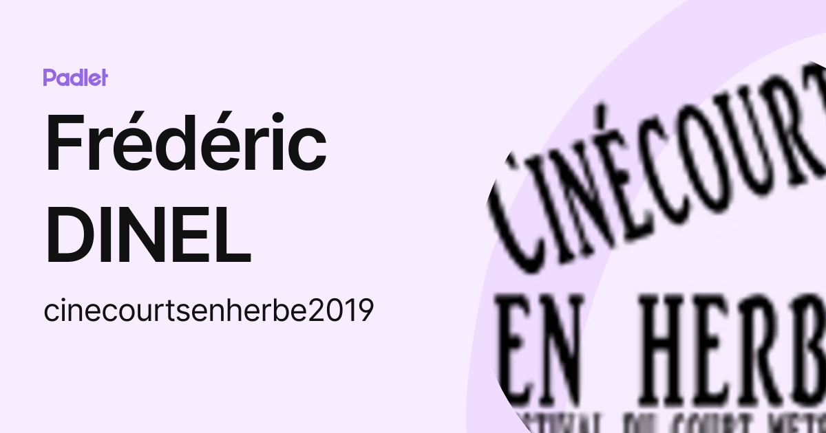 Frédéric DINEL (cinecourtsenherbe2019) profile | Padlet