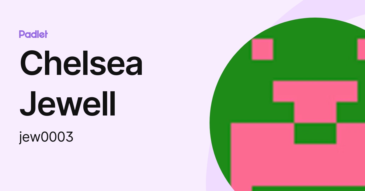 Chelsea Jewell (jew0003) profile | Padlet