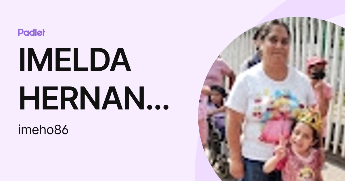 IMELDA HERNANDEZ (imeho86) profile | Padlet
