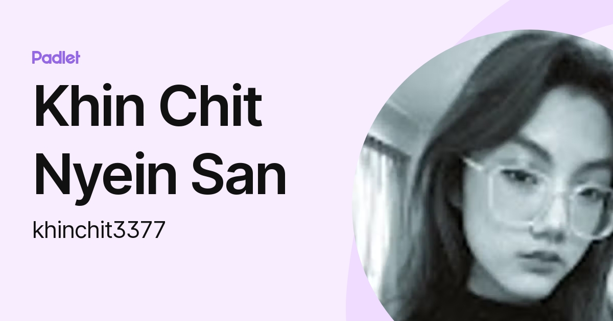 Khin Chit Nyein San (khinchit3377) profile | Padlet