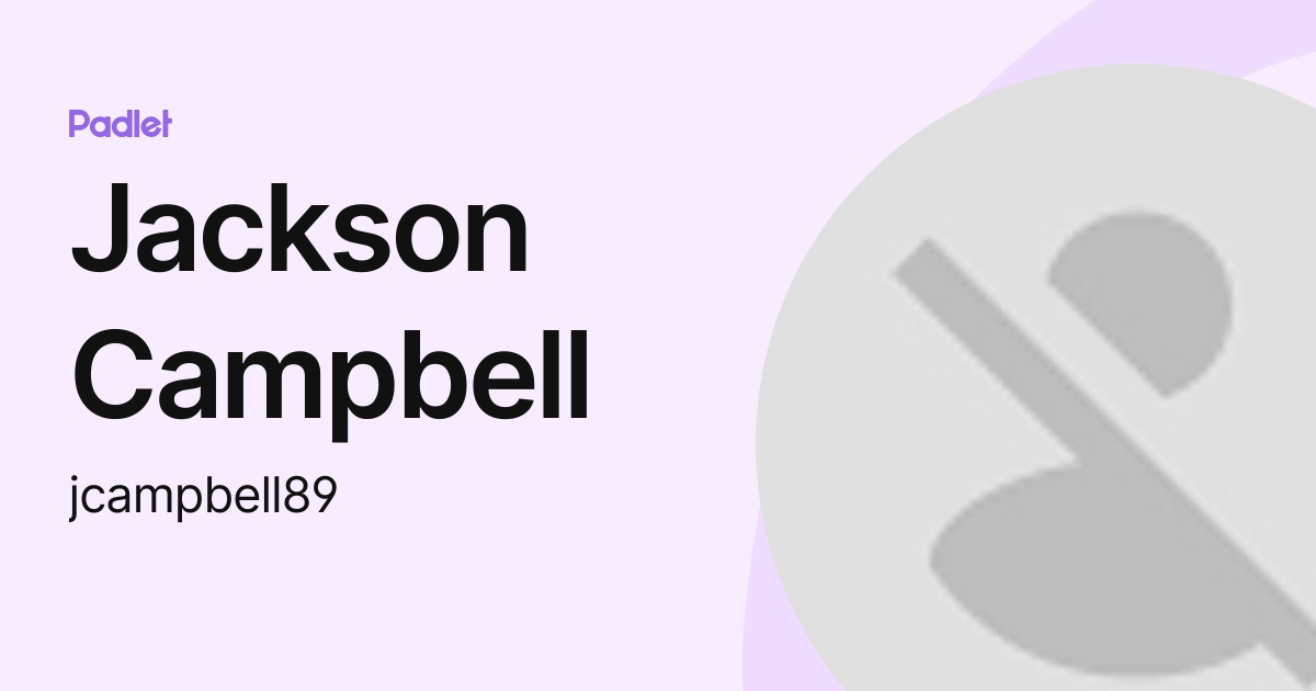 Jackson Campbell (jcampbell89) profile | Padlet