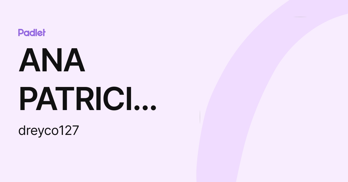 ANA PATRICIA CRUZ AGUILA (dreyco127) profile | Padlet