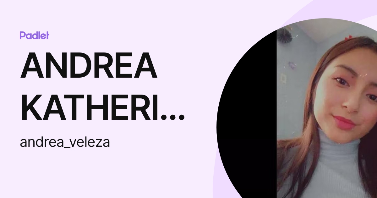 ANDREA KATHERINE VELEZ ARIAS (andrea_veleza) profile | Padlet