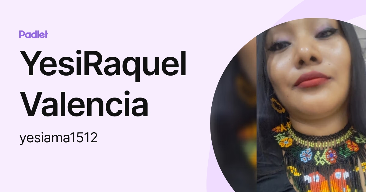 YesiRaquel Valencia (yesiama1512) profile | Padlet