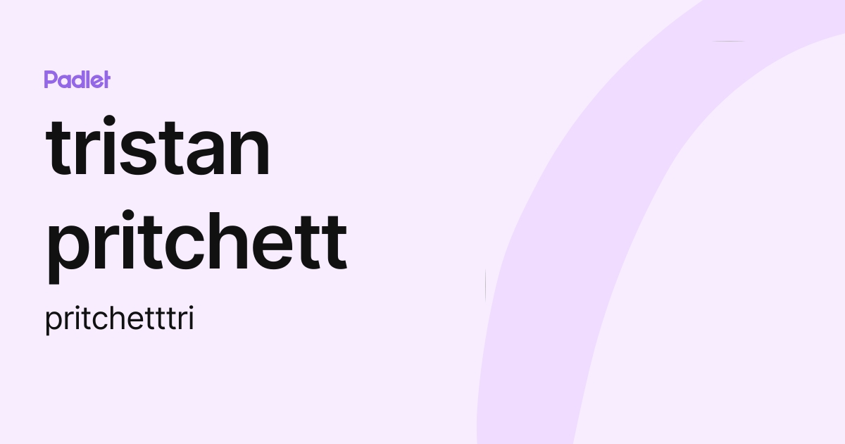 tristan pritchett (pritchetttri) profile | Padlet