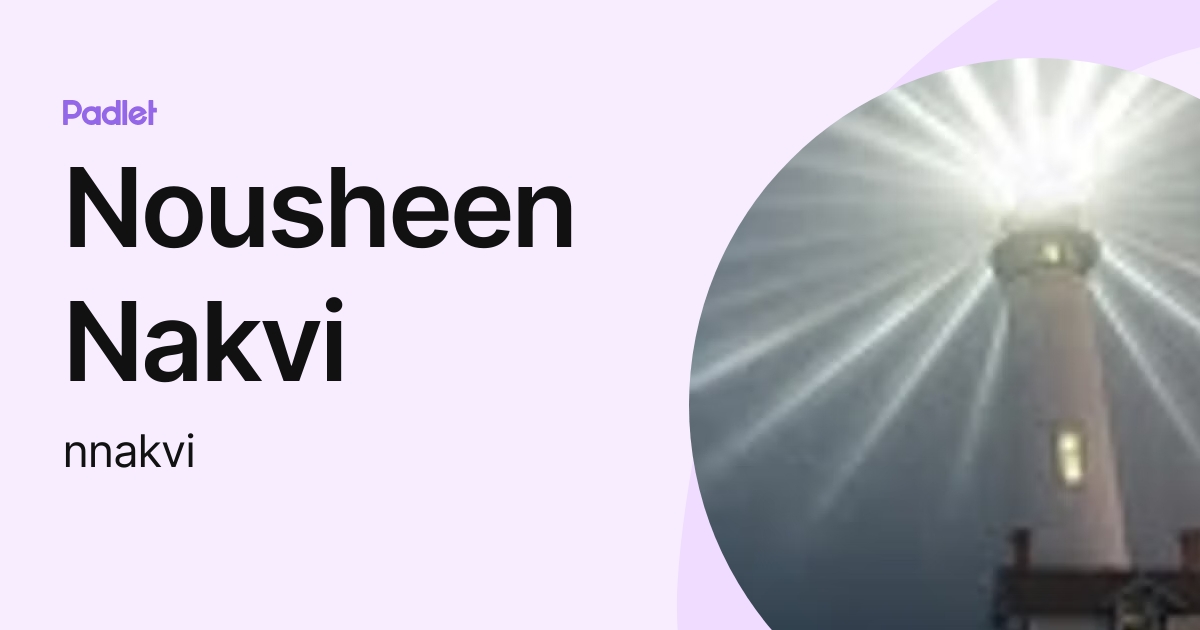 Nousheen Nakvi (nnakvi) profile | Padlet