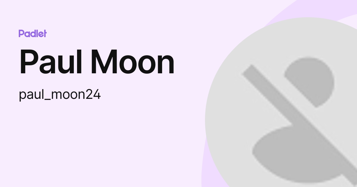 Paul Moon (paul_moon24) profile | Padlet