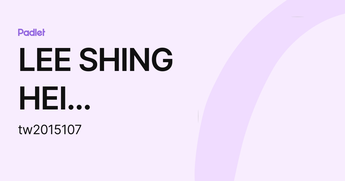 LEE SHING HEI ӿ (tw2015107) profile | Padlet
