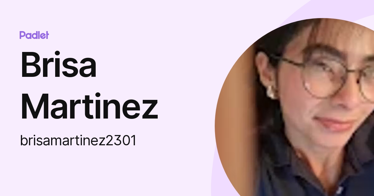 Brisa Martinez (brisamartinez2301) profile | Padlet