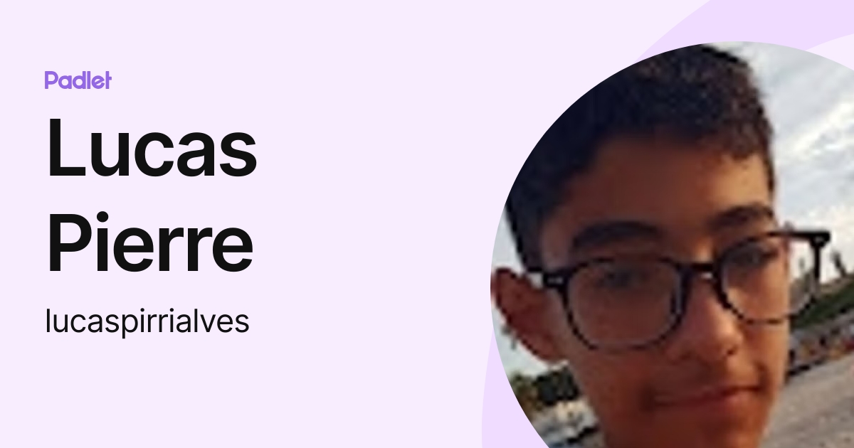Lucas Pierre (lucaspirrialves) profile | Padlet