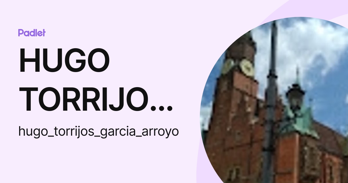 HUGO TORRIJOS GARCIA-ARROYO (hugo_torrijos_garcia_arroyo) profile | Padlet
