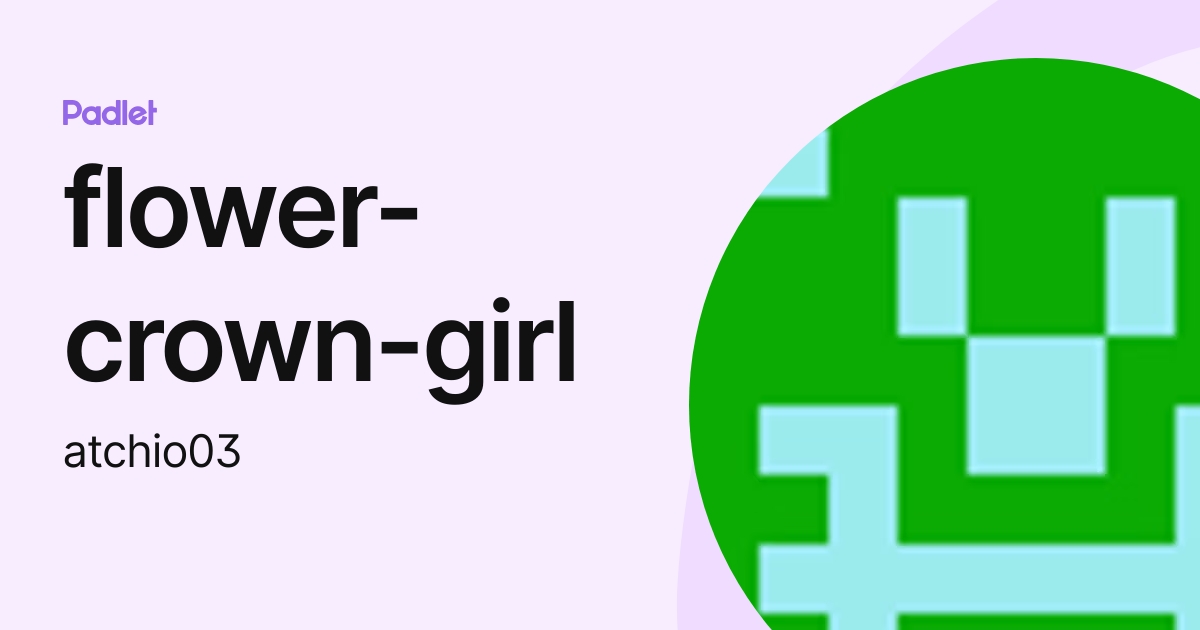 flower-crown-girl (atchio03) profile | Padlet