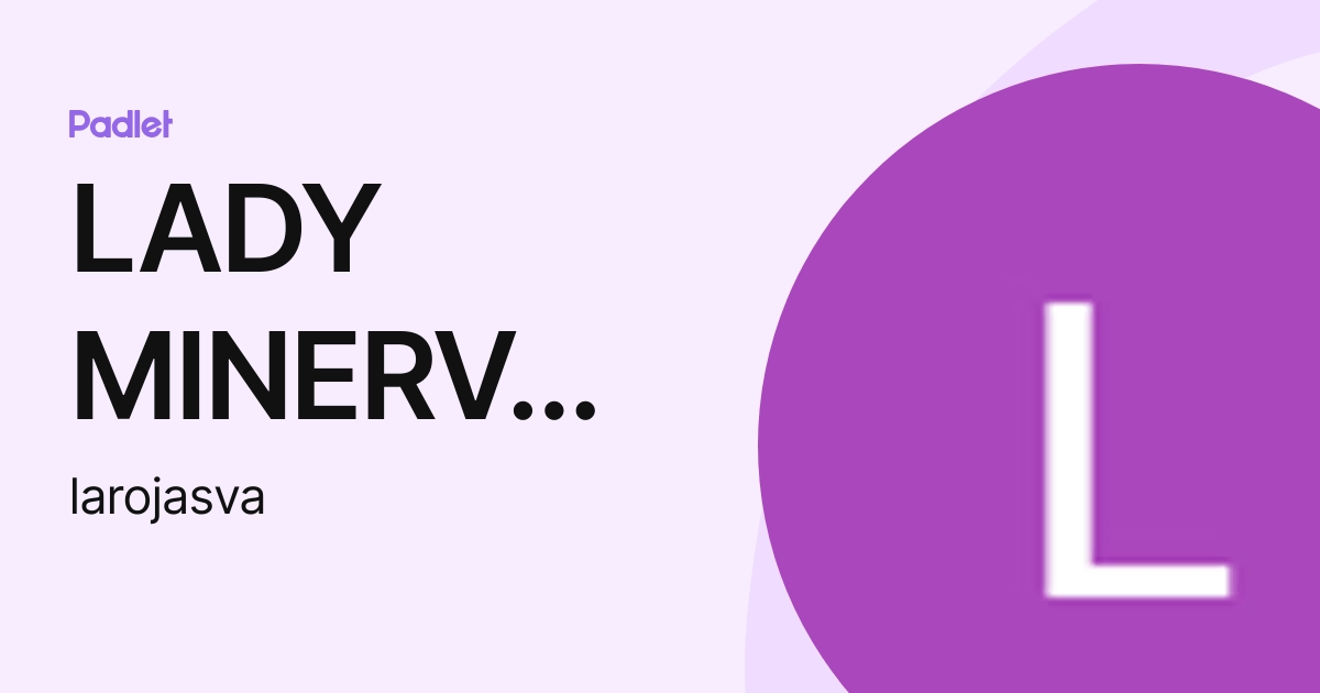 LADY MINERVA ROJAS VASQUEZ (larojasva) profile | Padlet