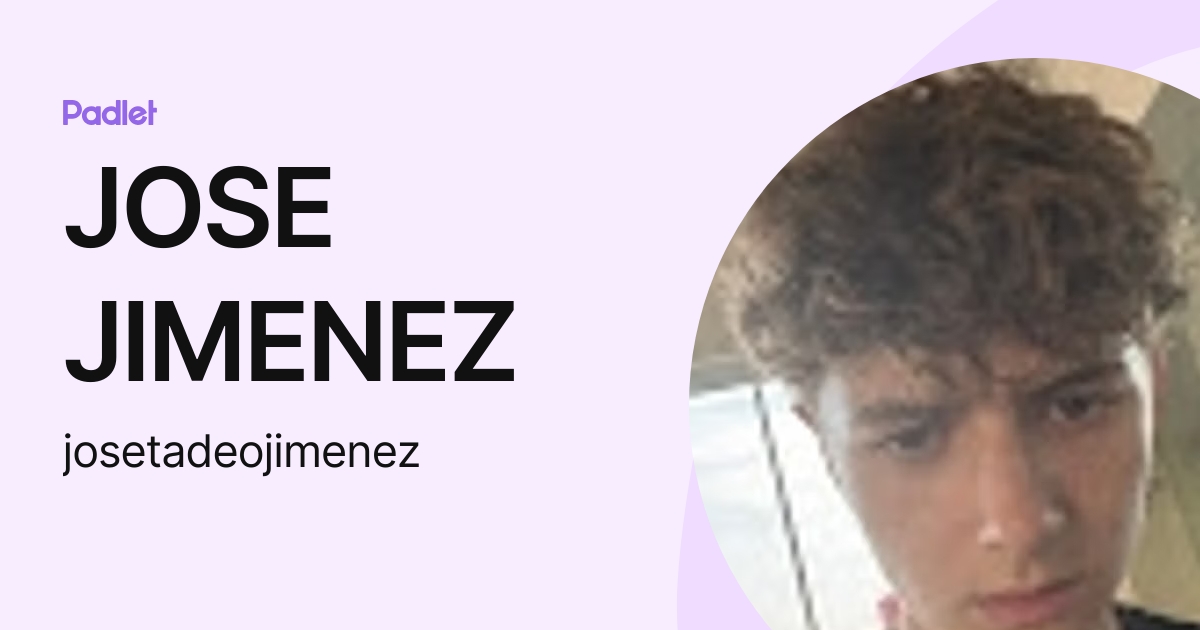 JOSE JIMENEZ (josetadeojimenez) profile | Padlet