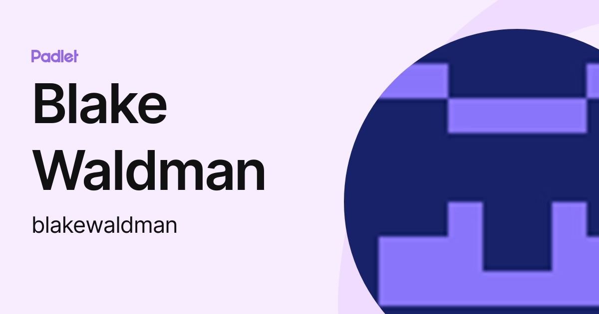 Blake Waldman (blakewaldman) profile | Padlet