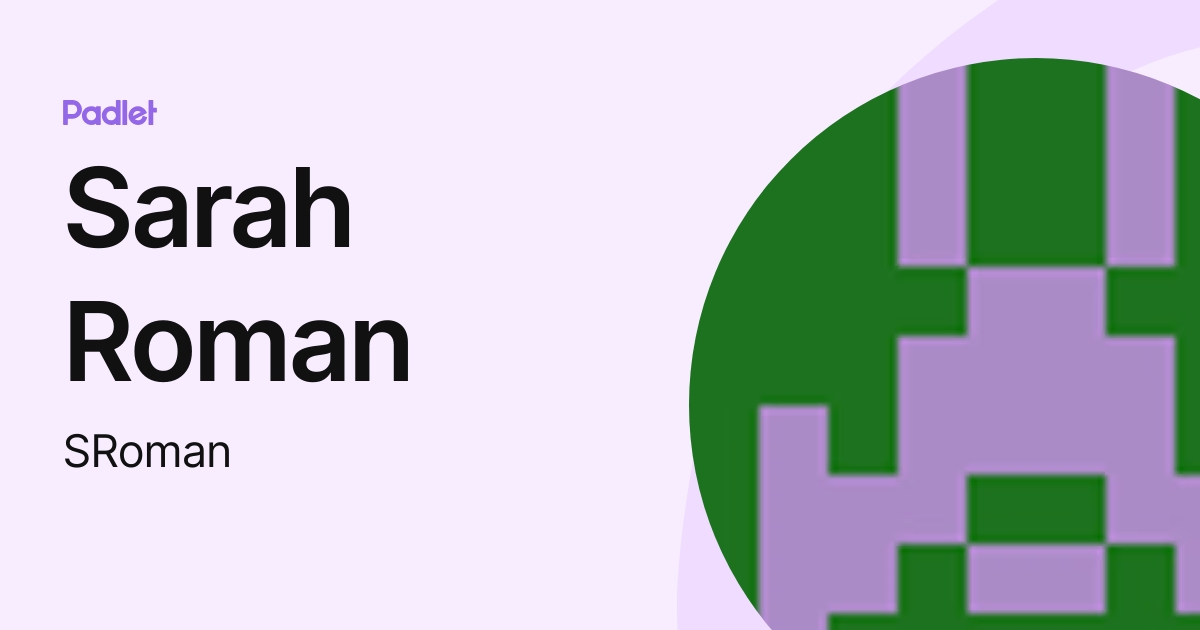 Sarah Roman (SRoman) profile | Padlet