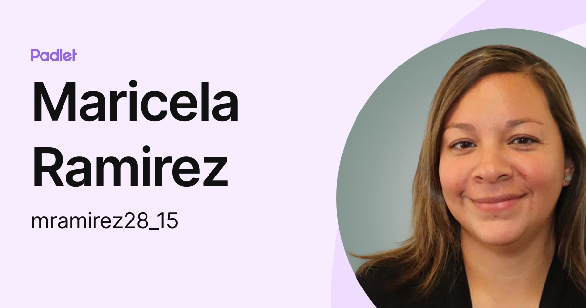 Maricela Ramirez (mramirez28_15) profile | Padlet