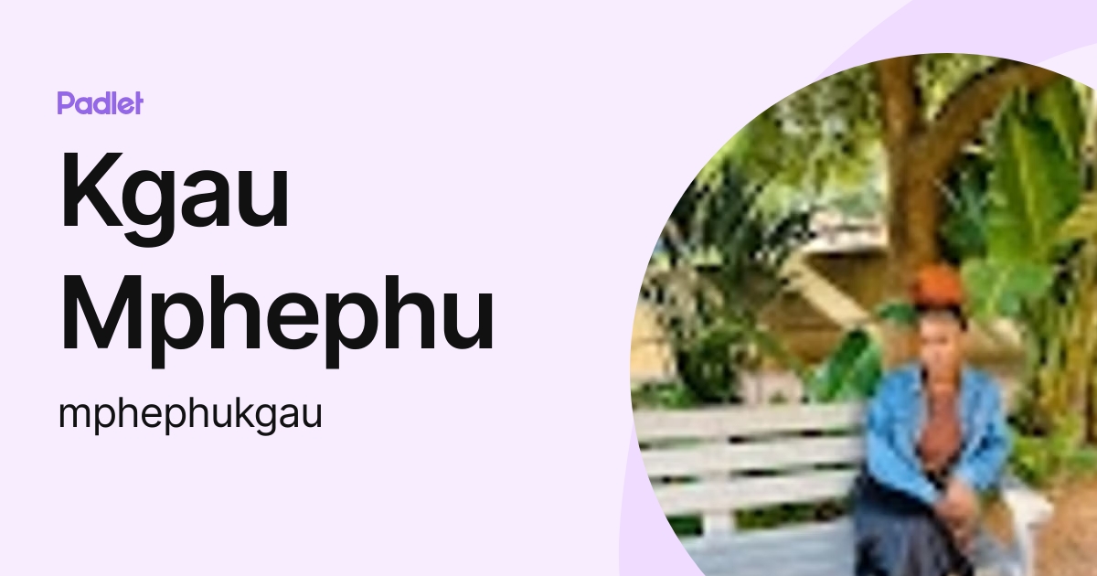 Kgau Mphephu (mphephukgau) profile | Padlet