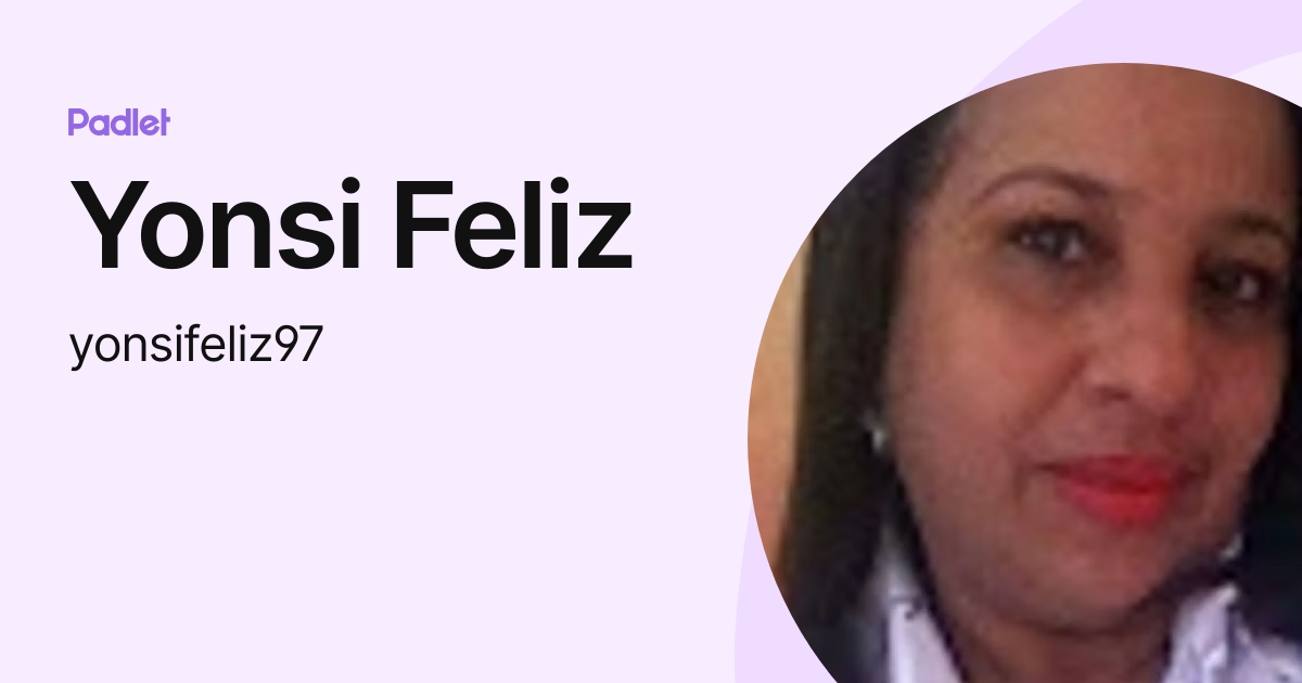 Yonsi Feliz (yonsifeliz97) profile | Padlet