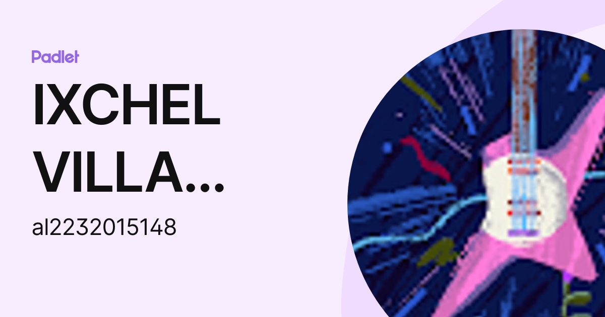 IXCHEL VILLA ZAMORA (al2232015148) profile | Padlet