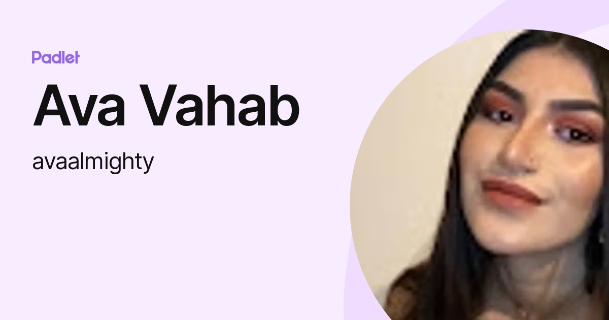 Ava Vahab (avaalmighty) profile | Padlet