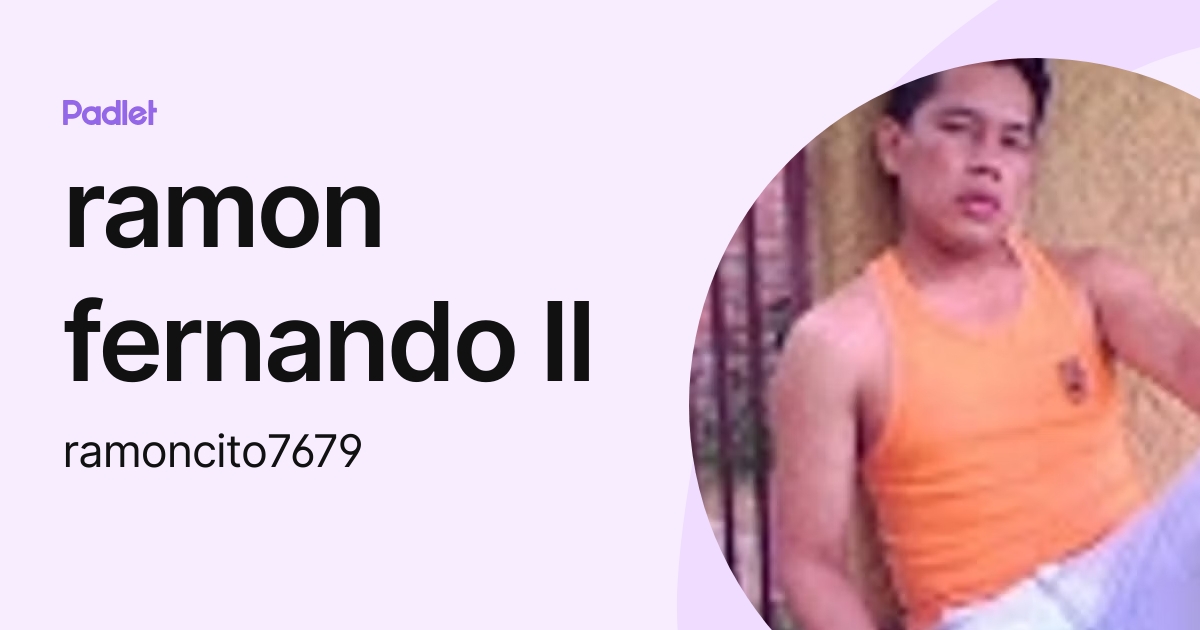 ramon fernando II (ramoncito7679) profile | Padlet