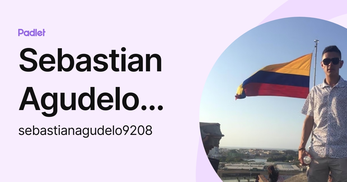Sebastian Agudelo Castano (sebastianagudelo9208) profile | Padlet