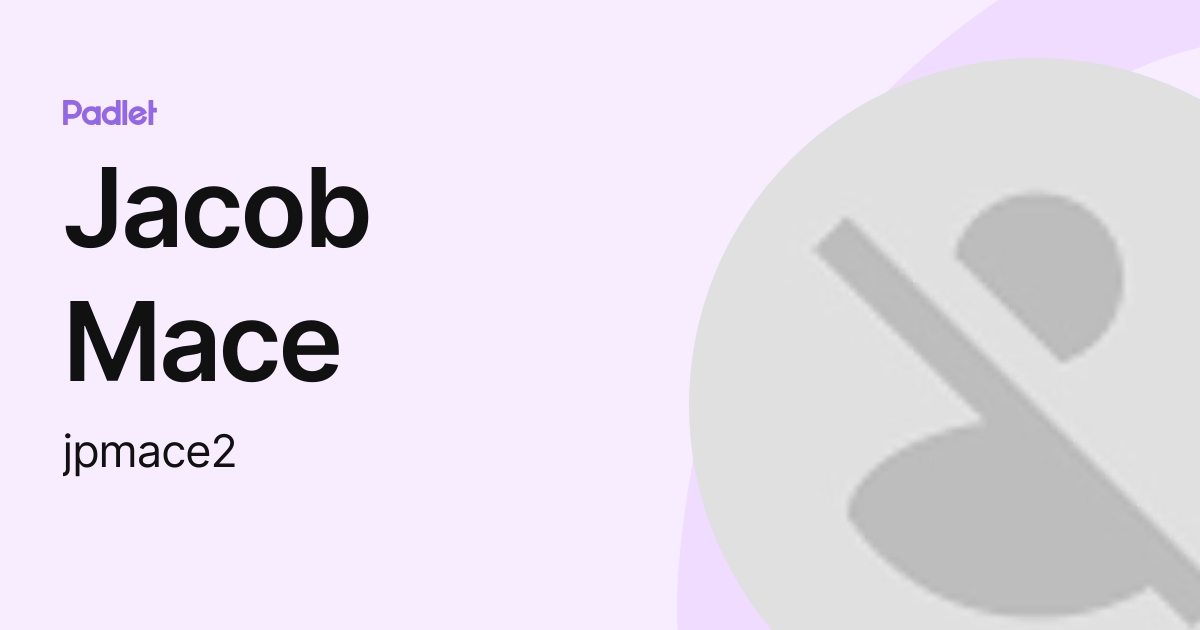 Jacob Mace (jpmace2) profile | Padlet