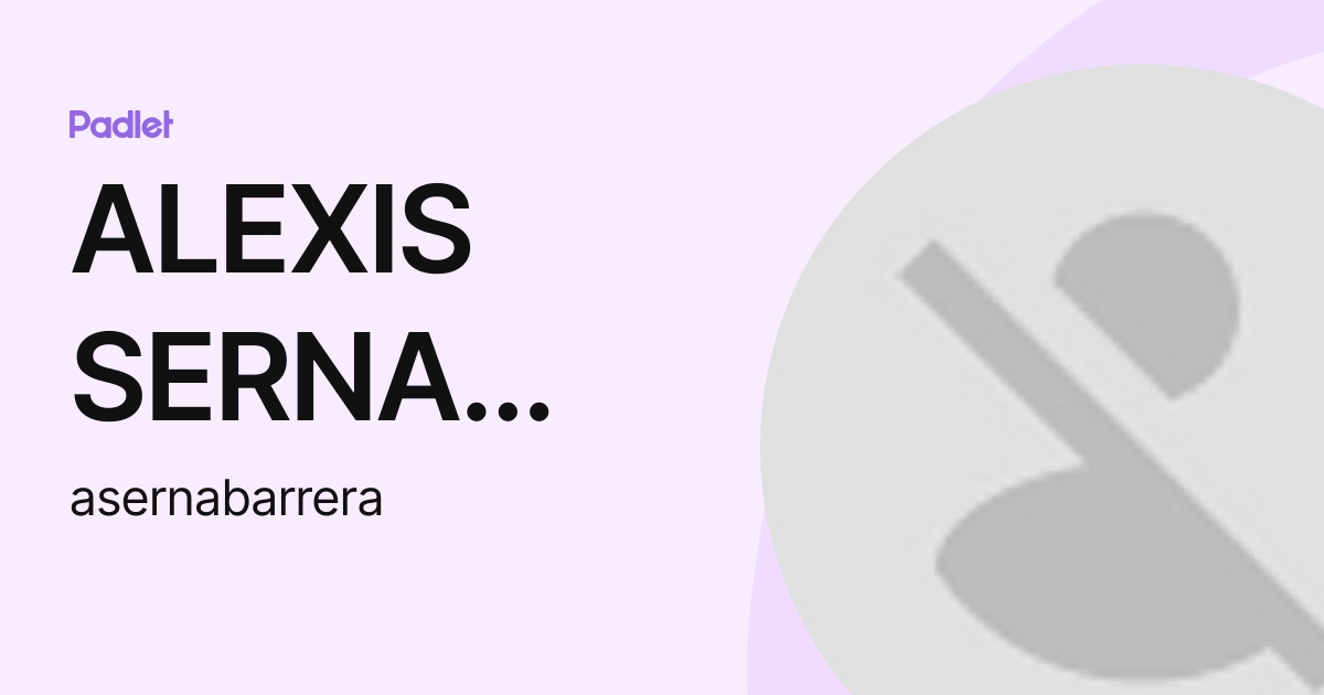 ALEXIS SERNA BARRERA (asernabarrera) profile | Padlet