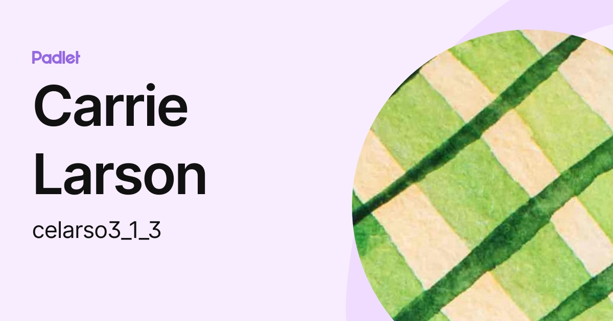 Carrie Larson (celarso3_1_3) profile | Padlet