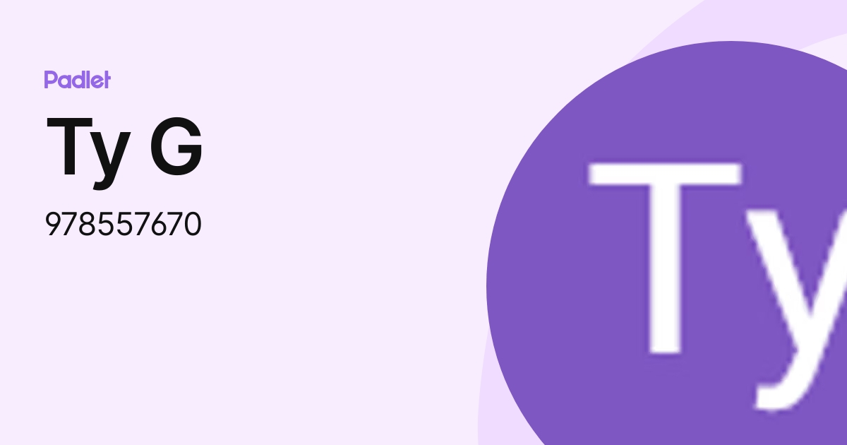 Ty G (978557670) profile | Padlet